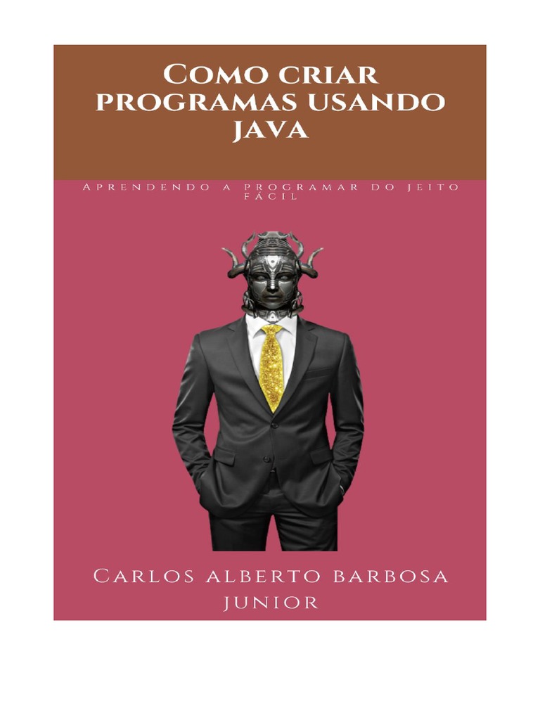 Como Criar Programas Usando Java (Carlos Alberto Barbosa Junior) | PDF ...