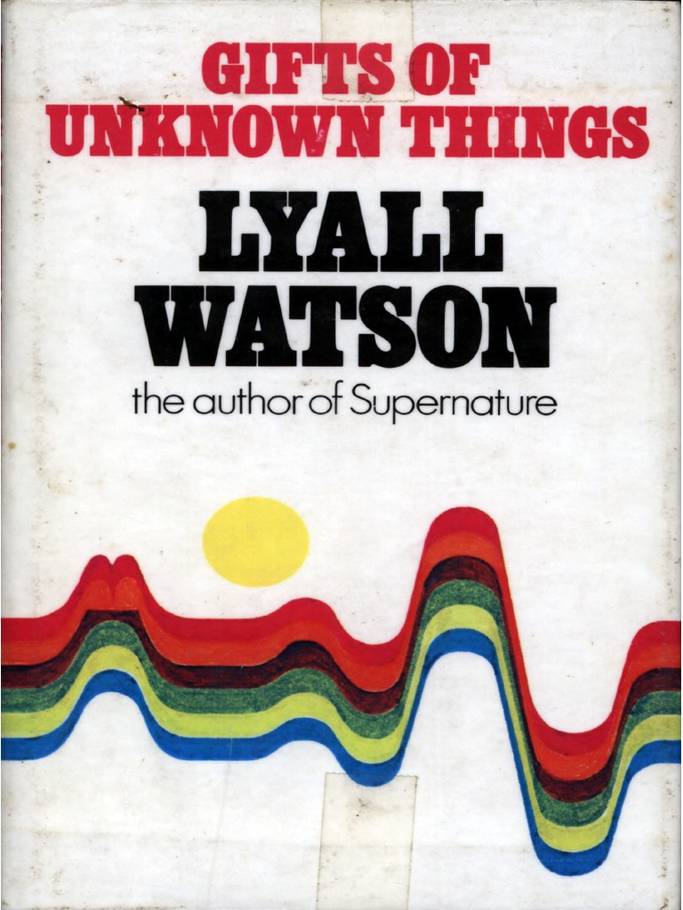 Watson, Lyall - 3 Gifts of Unknown Things-Hodder and Stoughton (1976) | PDF