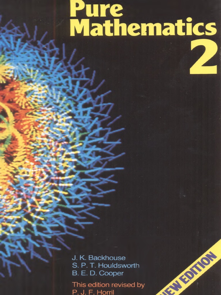 Pure Mathematics 2 A Second Course (J.K. Backhouse, S.P.T. Houldsworth Etc.) | PDF