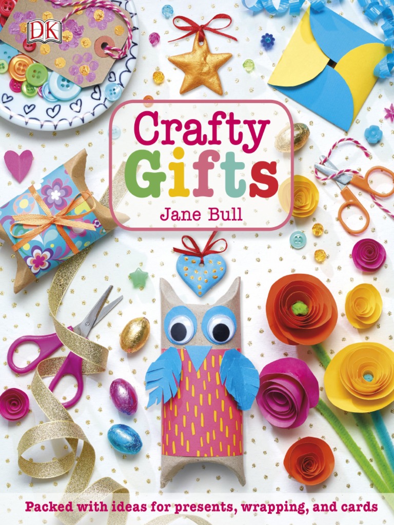 Crafty Gifts - Packed With Ideas For Presents, Wrapping, and Cards ...