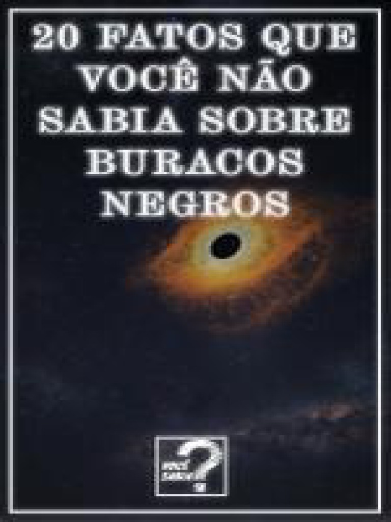 PDF - Buracos Negros - 20 Fatos Que Você Não Sabia | PDF | Buraco negro | Estrelas