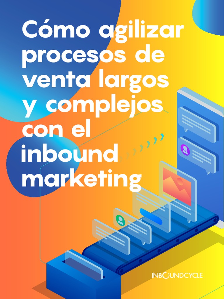 Cómo agilizar procesos de venta largos y complejos con el inbound marketing - InboundCycle | PDF
