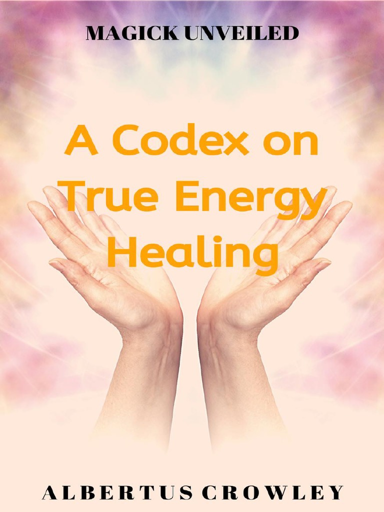 A Codex On True Energy Healing | PDF | Breathing | Ceremonial Magic