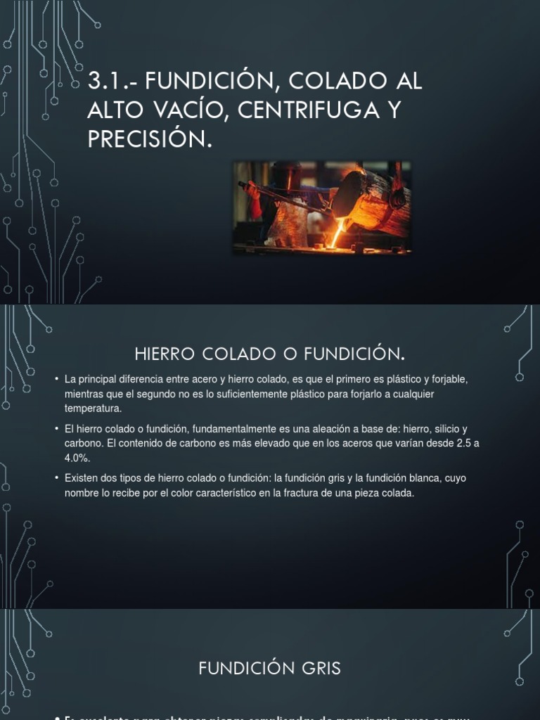 3.1.-Fundición, Colado Al Alto Vacío, Centrifuga Y Precisión | PDF ...