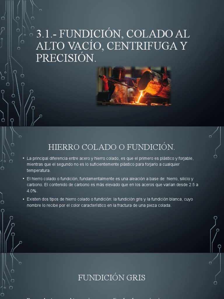 3.1.-Fundición, Colado Al Alto Vacío, Centrifuga Y Precisión | PDF