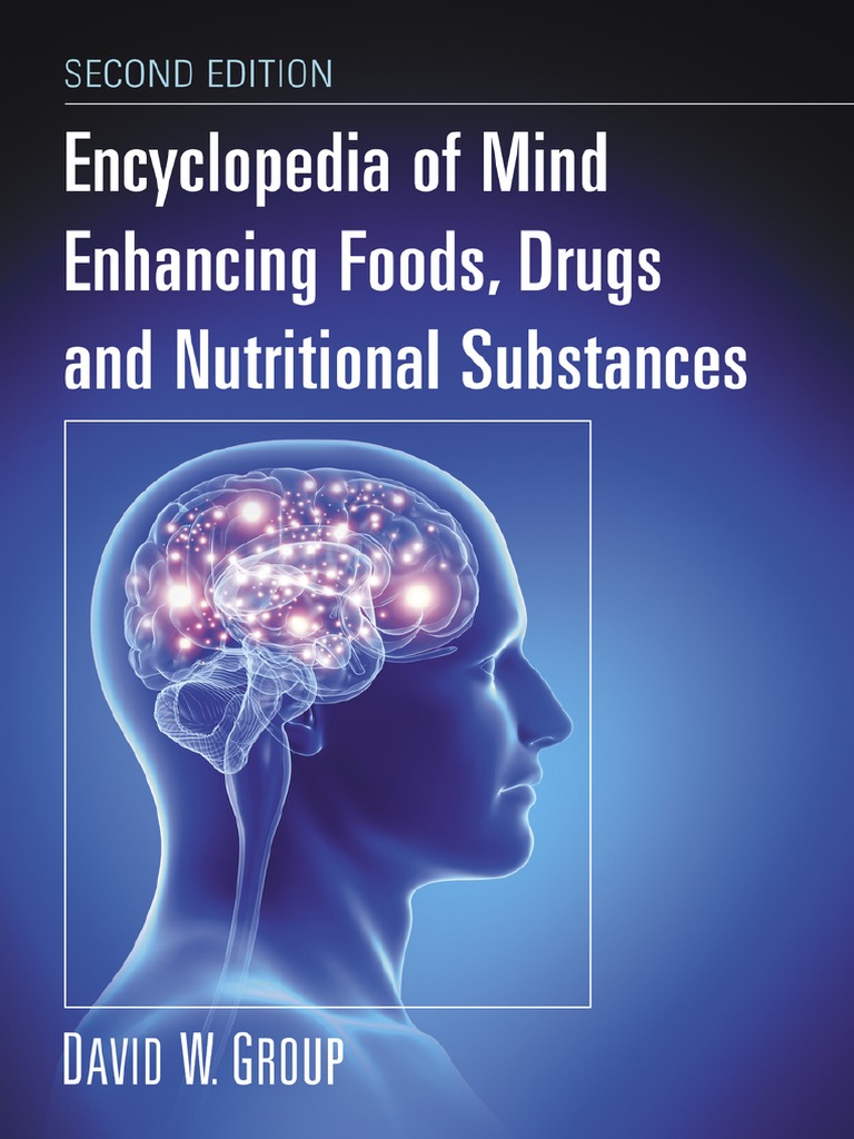 Encyclopedia of Mind Enhancing Foods, Drugs and Nutritional Substances ...