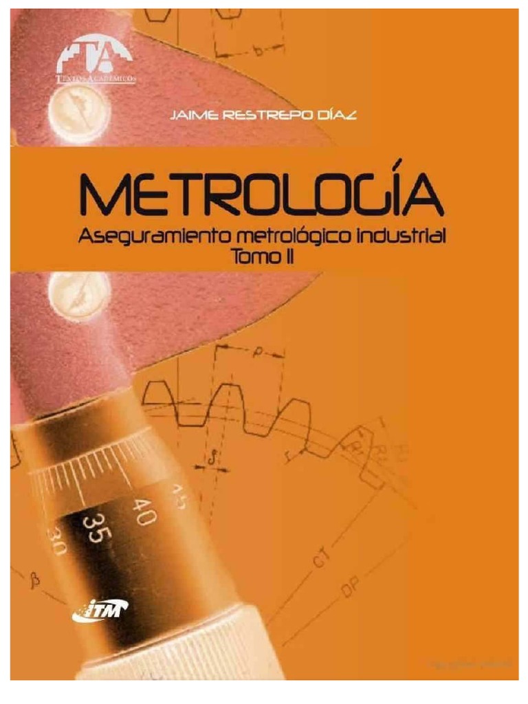 (PDF) Libro Metrologia Aseguramiento Metrologico Industrial Tomo II Autor Jaime Restrepo Diaz ...