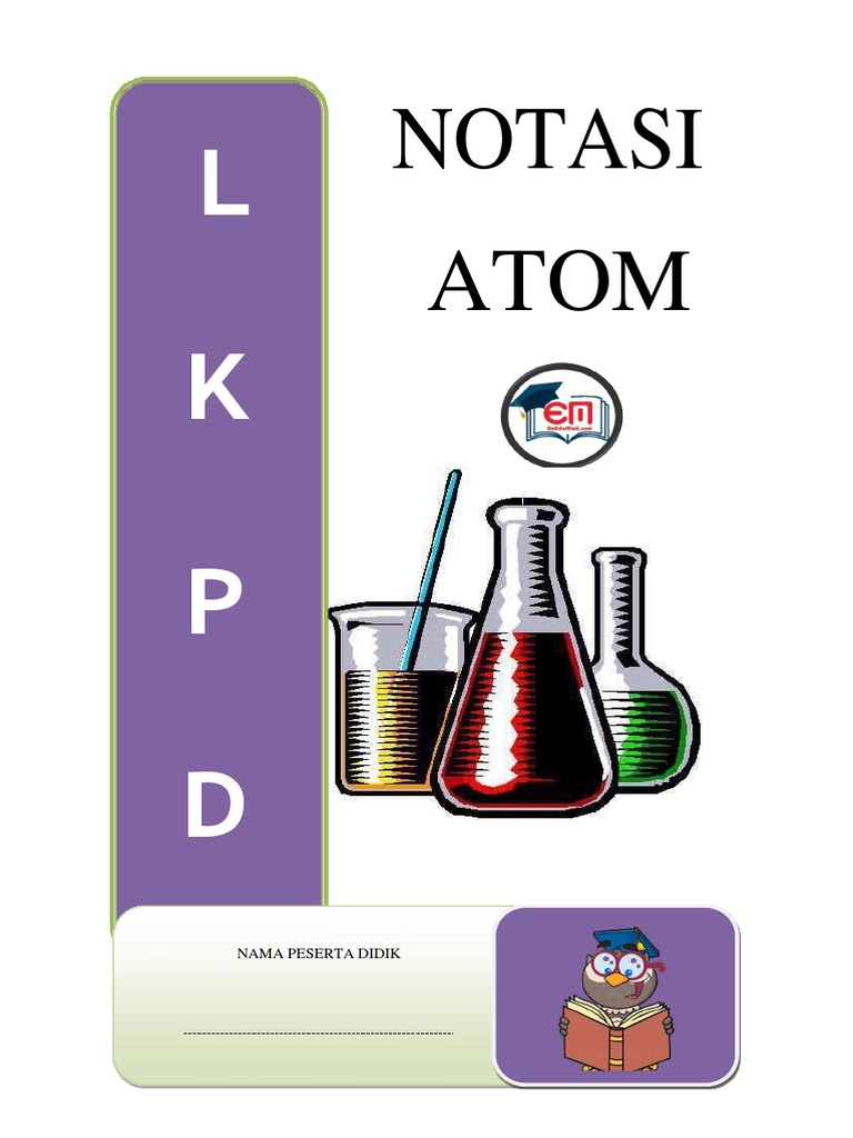 LKPD Struktur Atom (Notasi Atom) | PDF | Metode & Bahan Ajar | Sains & Matematika