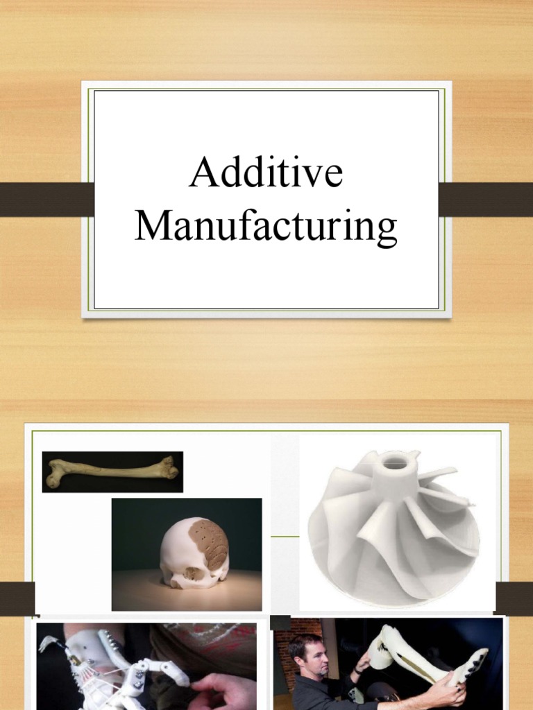 Additive Manufacturing Presentation | PDF | 3 D Printing | Polymerization