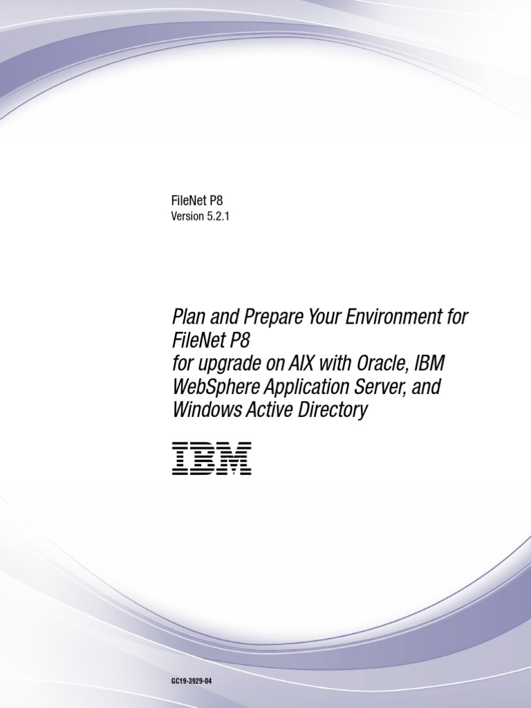 Plan and Prepare Your Environment For Filenet P8 For Upgrade On Aix With Oracle, Ibm Websphere ...