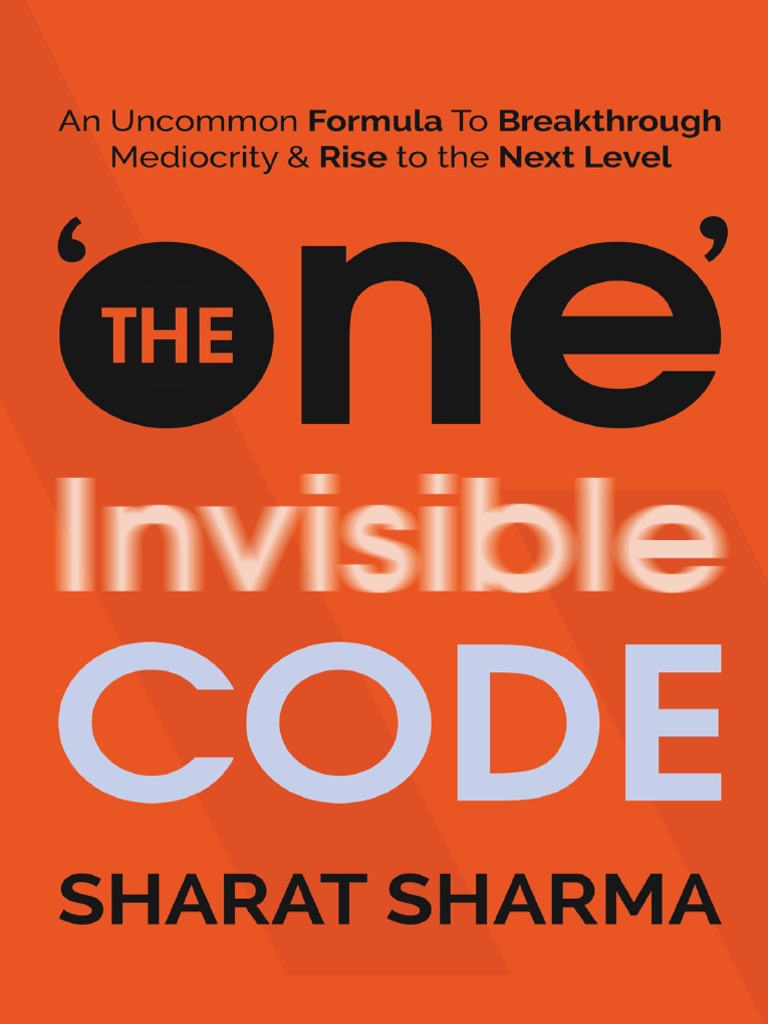 The ONE Invisible Code - An Uncommon Formula To Breakthrough Mediocrity ...