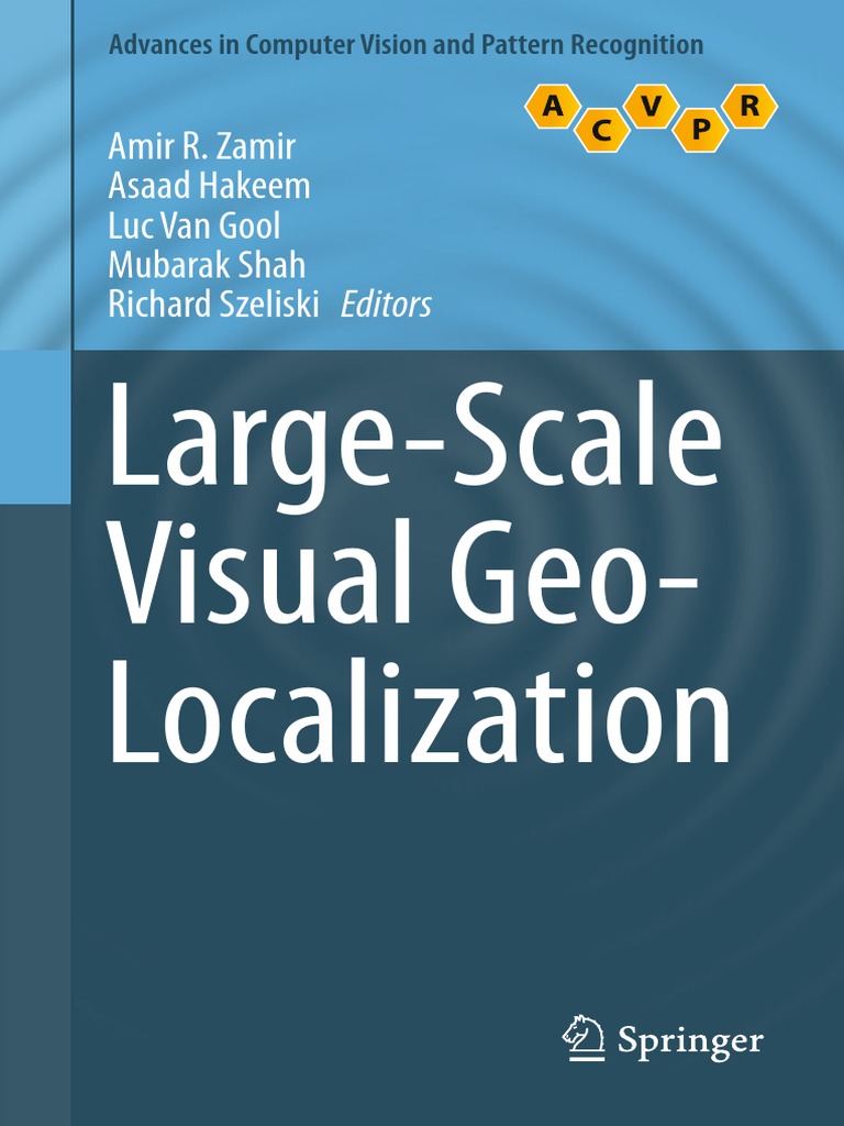 Large-Scale Visual Geo-Localization: Amir R. Zamir Asaad Hakeem Luc Van ...