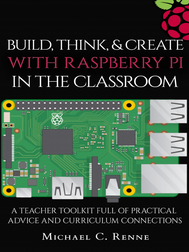 Build, Think, & Create With Raspberry Pi in The Classroom 2016 | PDF | Raspberry Pi | Operating ...