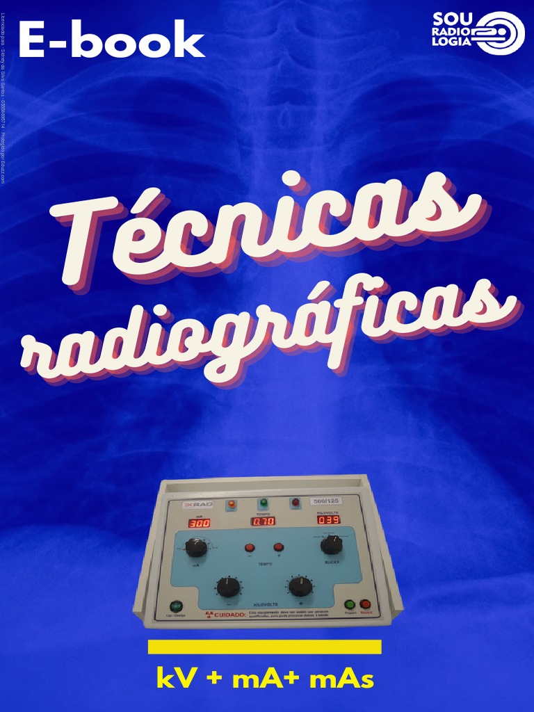 Guia completo sobre técnicas radiográficas: como calcular kV, mA e mAs ...