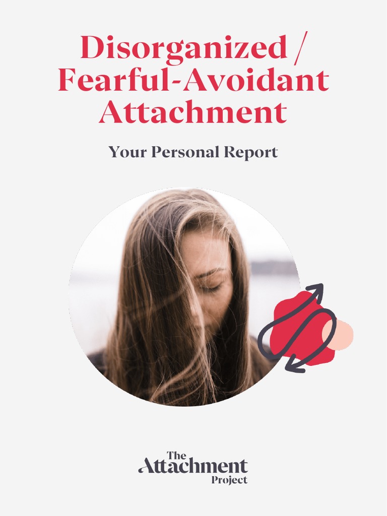 Disorganized / Fearful-Avoidant Attachment: Your Personal Report | PDF | Attachment Theory | Anxiety