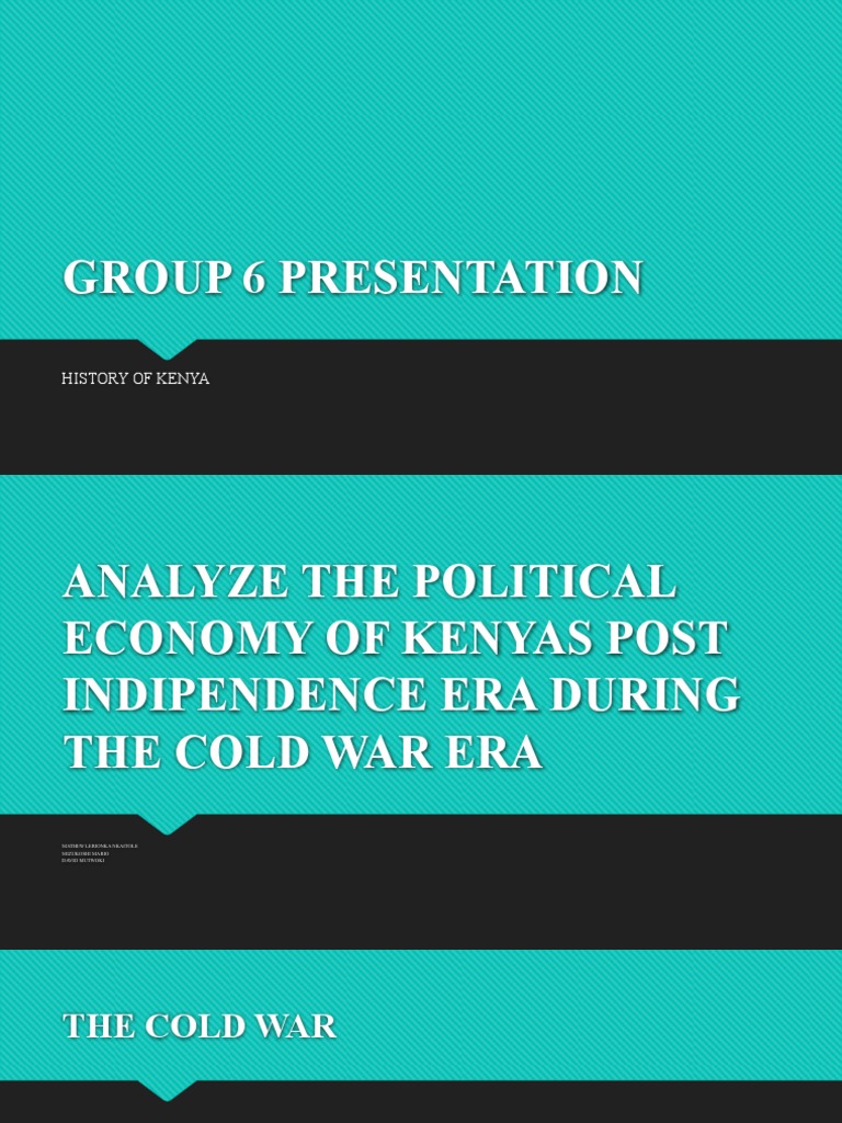 Group 6 Presentation 1 | PDF | Kenya | Cold War