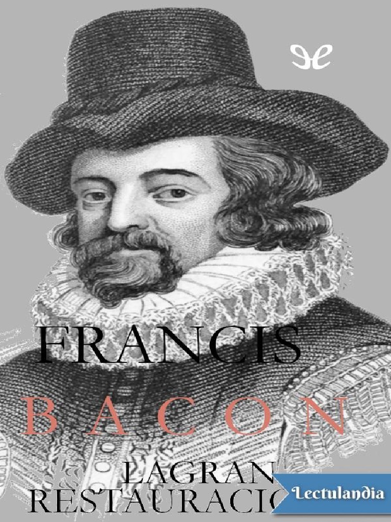 La Gran Restauracion - Francis Bacon | PDF | Francis Bacon | Razonamiento inductivo