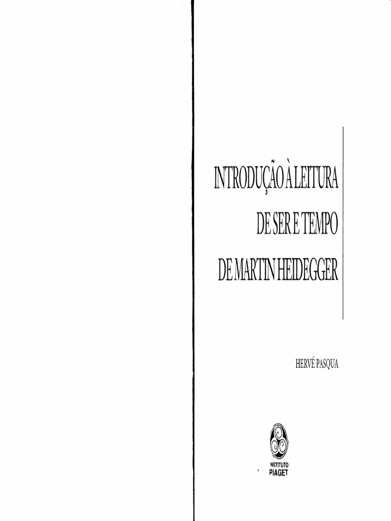 Introdução A Leitura Do Ser e o Tempo de Martin Heidegger, PASQUA, H ... Introdução A Leitura Do Ser e o Tempo de Martin Heidegger, PASQUA, H ...
