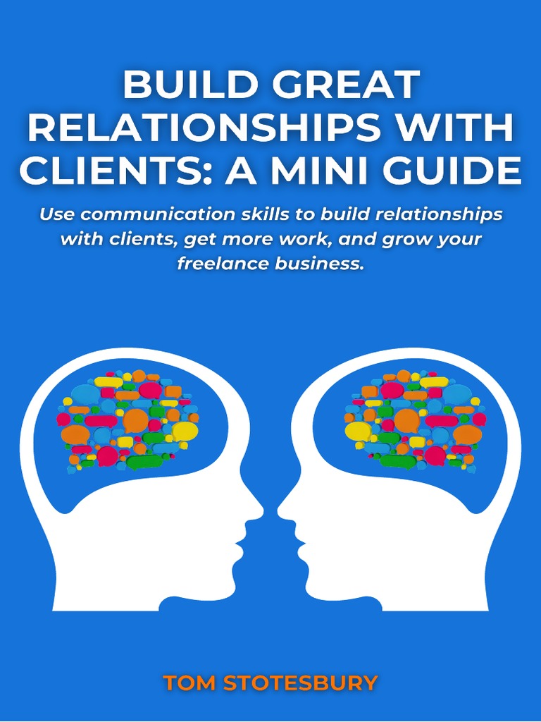 Build Great Relationships With Clients - A Mini Guide | PDF