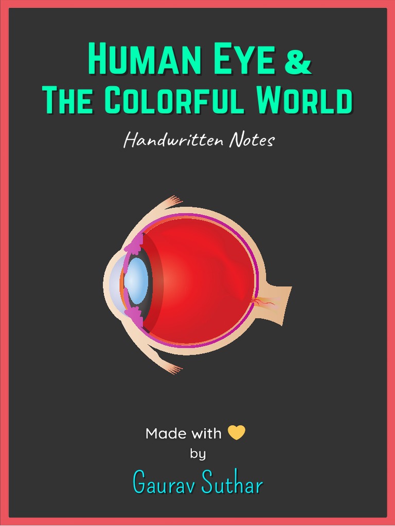 Human Eye and Colourful World Notes | PDF | Eye | Human Eye