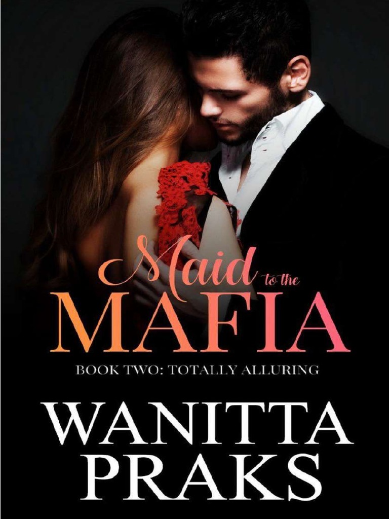 Maid To The Mafia Totally Alluring Pdf