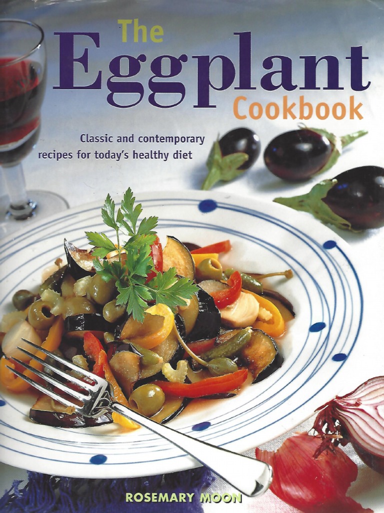 The Eggplant Cookbook by Rosemary Moore | PDF
