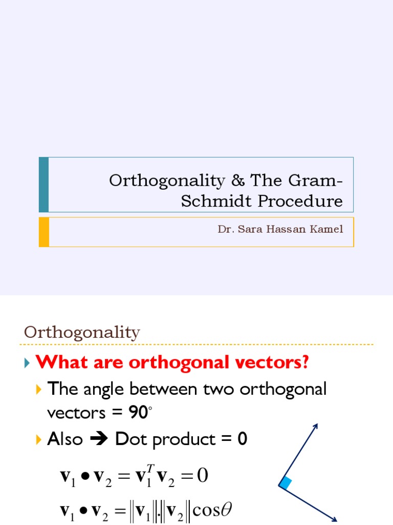 Orthogonality and The Gram Schmidt Procedure, Linear Algebra ... Orthogonality and The Gram Schmidt Procedure, Linear Algebra ...