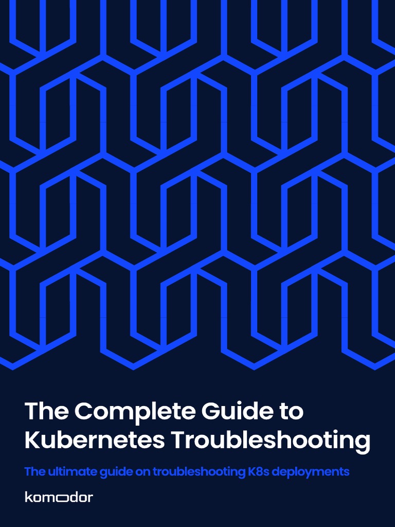 Kubernetes Troubleshooting The Complete Guide Download Free Pdf 