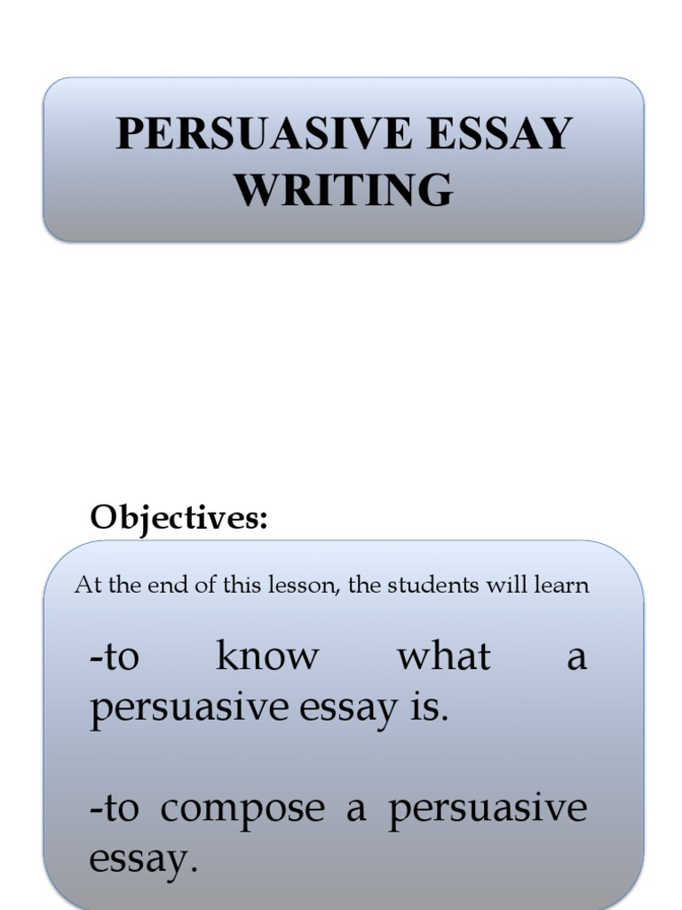 Persuasive Essay Writing | PDF | Essays | Argument