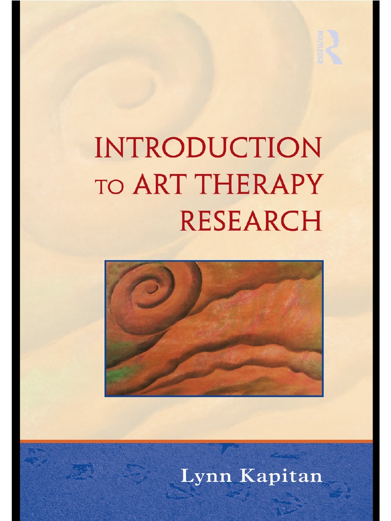 Introduction To Art Therapy Research (By Lynn Kapitan) | PDF ...