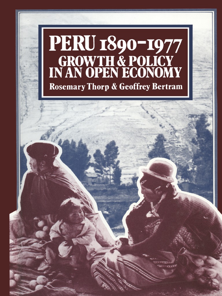 Rosemary Thorp, Geoffrey Bertram (Auth.) - Peru 1890-1977 - Growth and ...