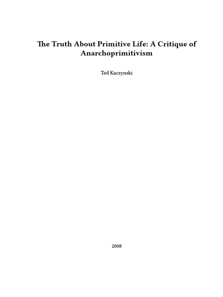 Ted Kaczynski The Truth About Primitive Life A Critique of ...