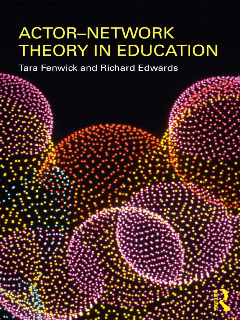 Actor-Network Theory in Education by Tara Fenwick, Richard Edwards ...