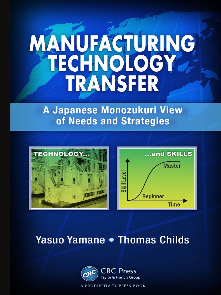Manufacturing Technology Transfer A Japanese Monozukuri View of Needs and Strategies by Yasuo ...