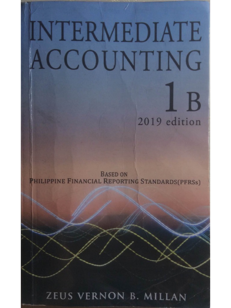 Intermediate Accounting 2019 Edition 1B - Zeus Vernon Millan | PDF
