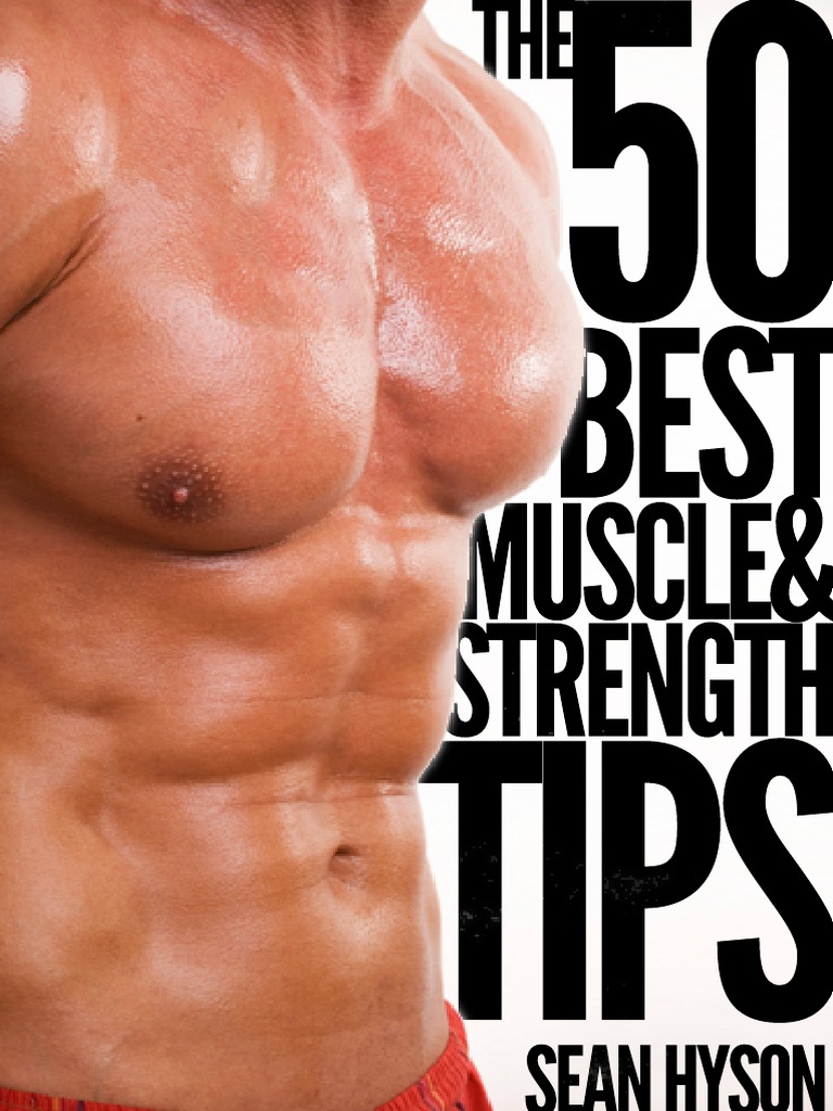 The 50 Best Muscle and Strength Tips Sean Hyson | PDF