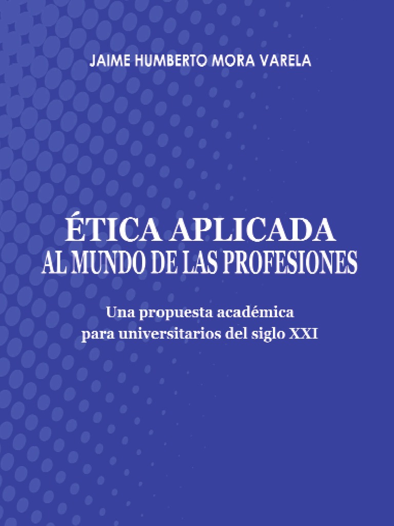 Ética Aplicada Al Mundo de Las Profesiones | PDF | Moralidad | Bioética