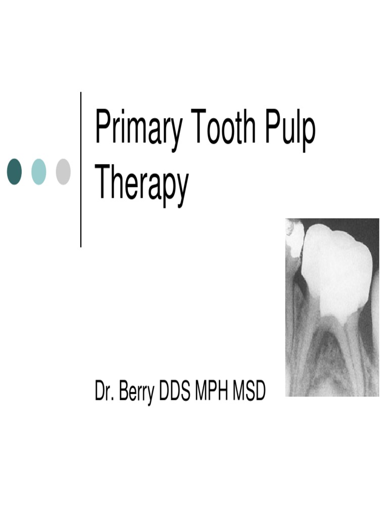 Primary Tooth Pulp Therapy - Dr. Elizabeth Berry | PDF | Medical ...