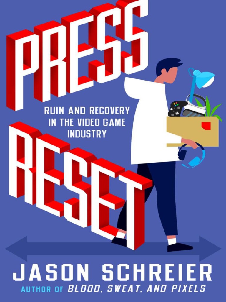Press Reset Ruin and Recovery in The Video Game Industry by Jason ...