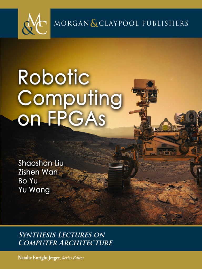 Robotic Computing On Fpgas Synthesis Lectures On Distributed Computing Theory By Shaoshan Liu