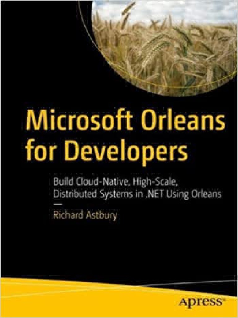 Microsoft Orleans For Developers Build Cloud-Native, High-Scale, Distributed Systems in .NET ...