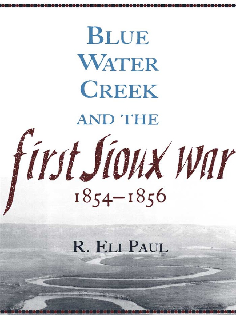 Blue Water Creek and The First Sioux War, 1854 - 1856 (Campaigns and ...