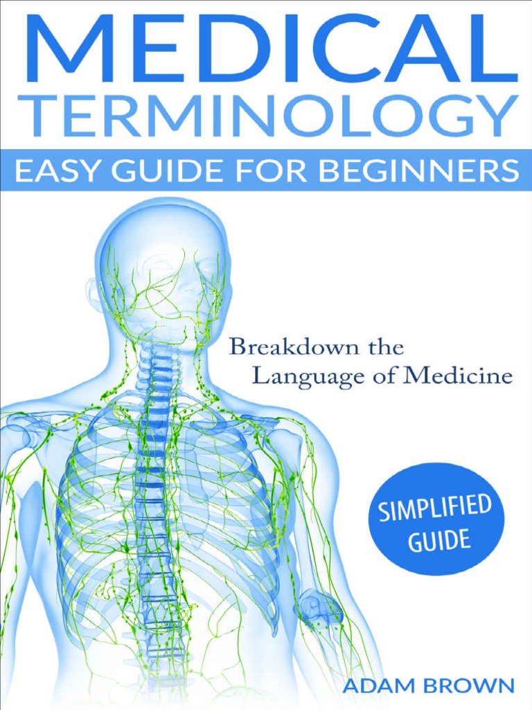 Medical Terminology Guide For Beginners Breakdown The Language of | PDF