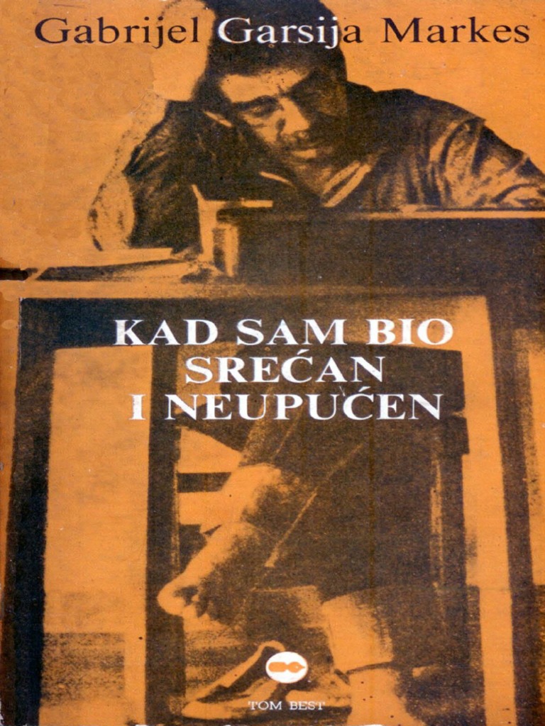 Gabriel Garcia Marquez - KAD SAM BIO SREĆAN I NEUPUĆEN | PDF