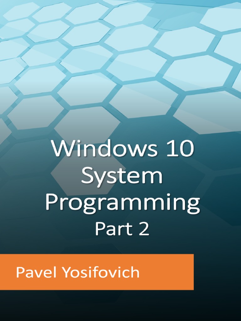 Windows 10 System Programming, Part 2 (Pavel Yosifovich) | PDF ...