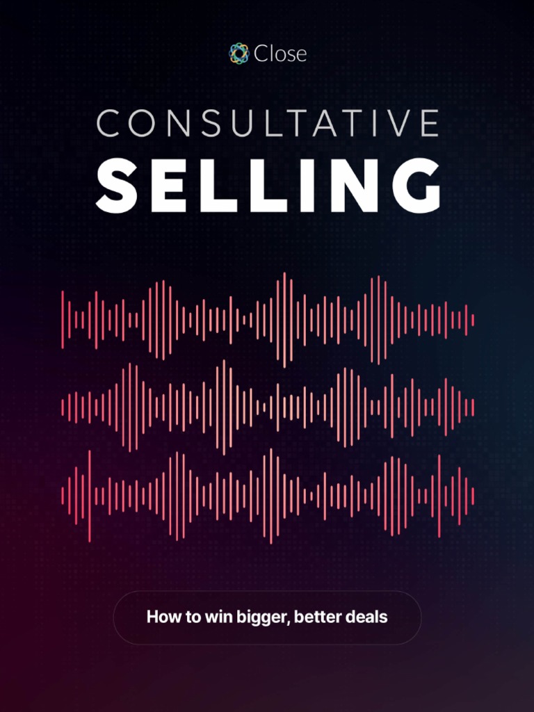 Consultative Selling Guide Close | Download Free PDF | Sales | Expert