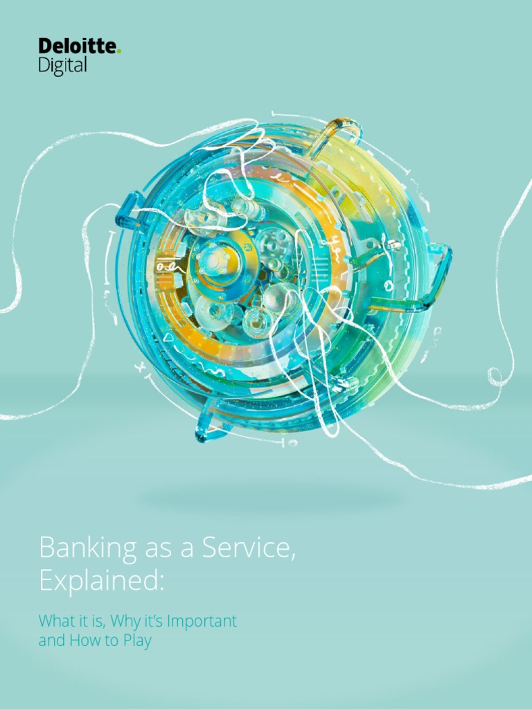 Deloitte Cn Fsi Importance Of Banking As A Service En 211019 Pdf