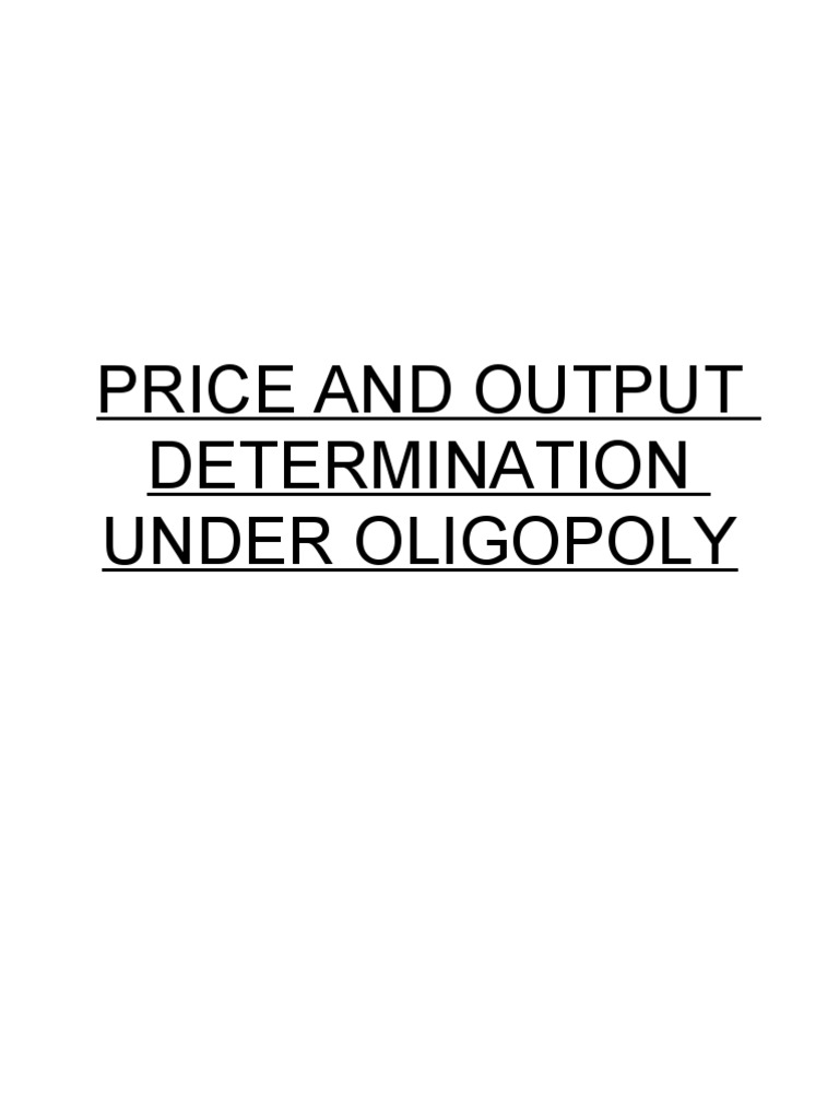 Oligopoly Price and Output Determination | PDF | Oligopoly | Market ...