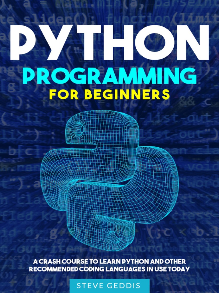 Python Programming For Beginners - A Crash Course To Learn Python and Other Recommended Coding ...