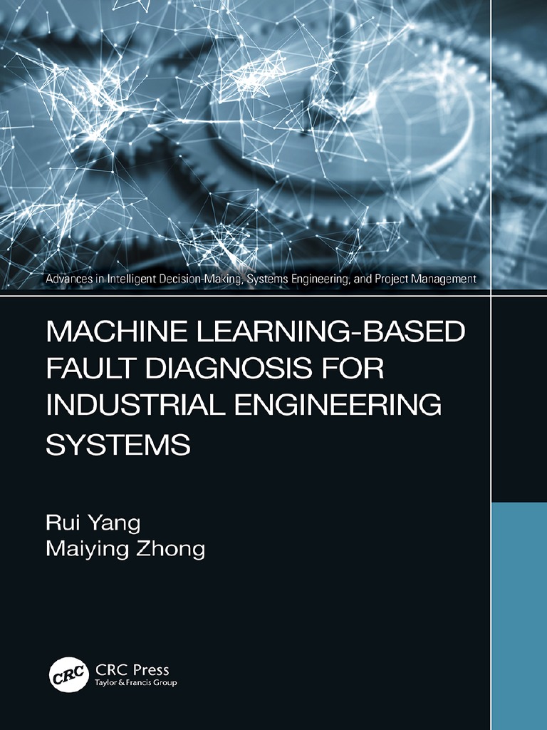 Rui Yang, Maiying Zhong - Machine Learning-based Fault Diagnosis for Industrial Engineering ...